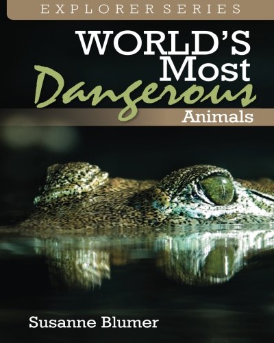 World's Most Dangerous Animals (Explorer Series): Blumer, Susanne ...