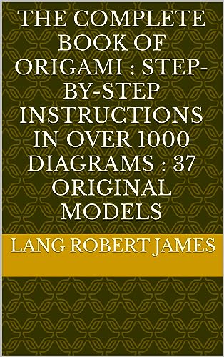 The complete book of origami : step-by-step instructions in over 1000 ...