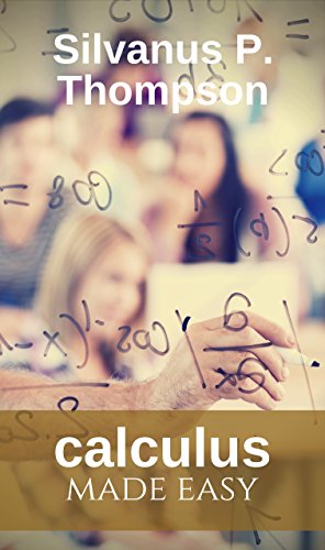Calculus Made Easy : The definitive book on infinitesimal calculus: A ...