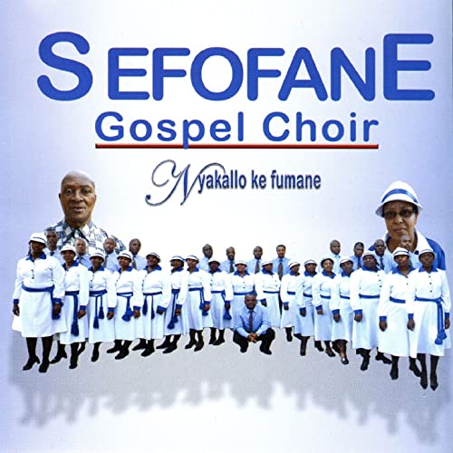 Play Nyakallo Ke Fumane by Sefofane Gospel Choir on Amazon Music