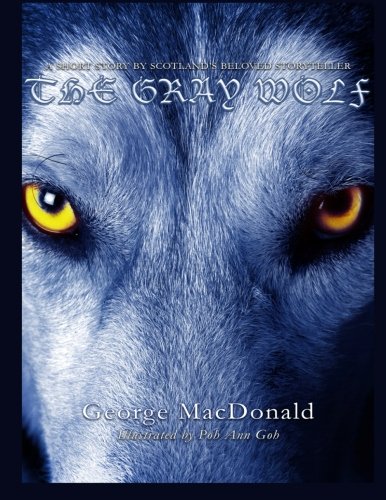 The Gray Wolf: Amazon.co.uk: MacDonald, George, Goh, Poh Ann ...