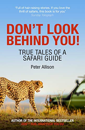 Amazon.com: Don't Look Behind You!: True Tales of a Safari Guide eBook ...