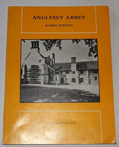 Anglesey Abbey: A guide, (A National Trust guide): Fedden, Robin ...