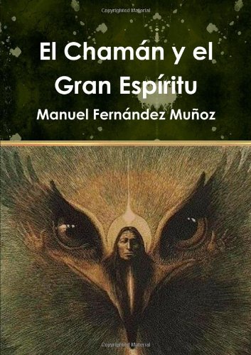 El Chamán Y El Gran Espíritu (Spanish Edition) : Fernández Muñoz ...