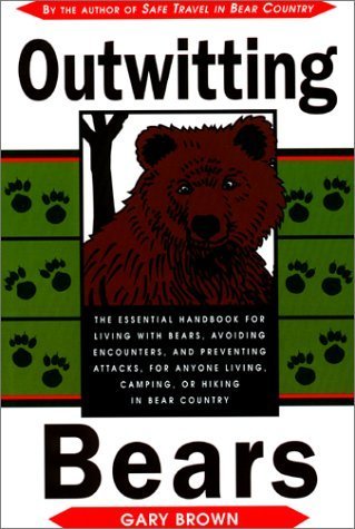 Outwitting Bears: The Essential Handbook for Living with Bears ...