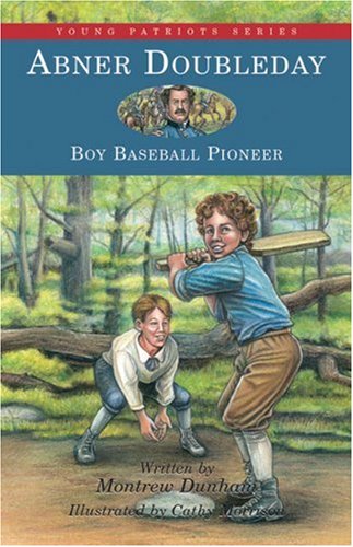 Abner Doubleday: Boy Baseball Pioneer : Dunham, Montrew, Morrison ...