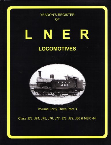 Yeadon's Register Of LNER Locomotives. Volume Forty Three Part B. Class ...
