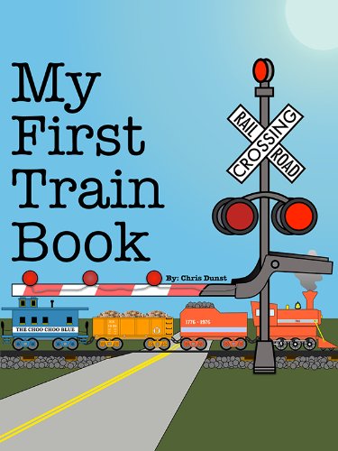 My First Train Book eBook : Dunst, Chris, Dunst, Chris: Amazon.in ...