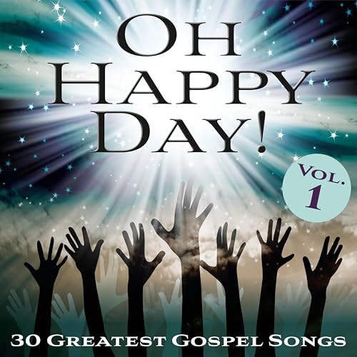 Oh Happy Day! 30 Greatest Gospel Songs, Vol. 1 by VARIOUS ARTISTS on ...