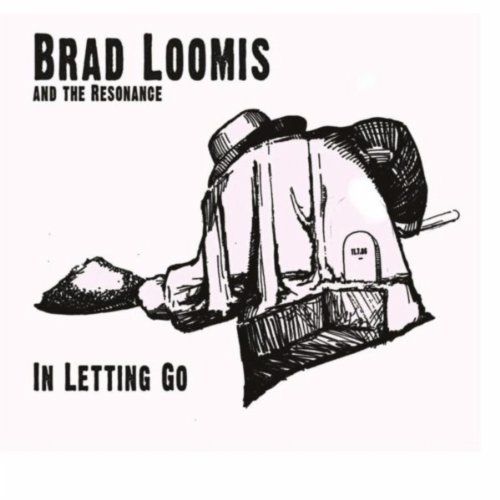 Amazon Music - Brad Loomis and the ResonanceのIn Letting Go - Amazon.co.jp
