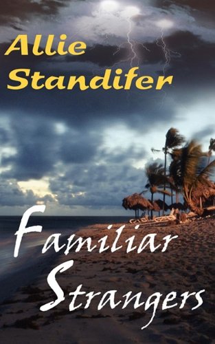 Familiar Strangers: Standifer, Allie: 9781601540843: Amazon.com: Books