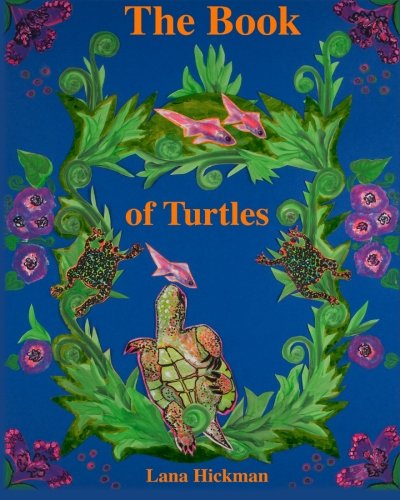 The Book of Turtles: Hickman, Lana Douglas: 9780983475811: Amazon.com ...