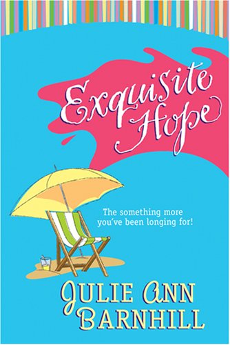 Exquisite Hope: Barnhill, Julie Ann: 9781414300320: Amazon.com: Books