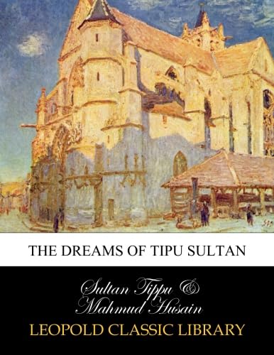 Amazon.com: The dreams of Tipu Sultan: Tippu, Sultan, Husain, Mahmud: Books