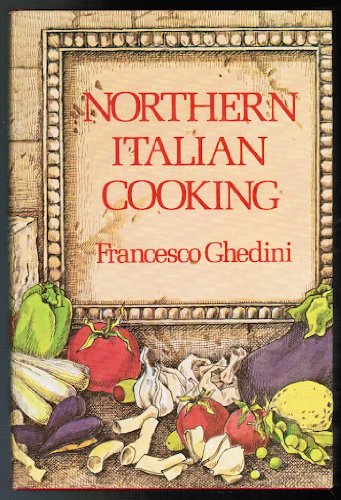 Northern Italian Cooking: Francesco Ghedini: 9780517295991: Amazon.com ...