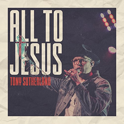 Play All to Jesus by Tony Sutherland on Amazon Music