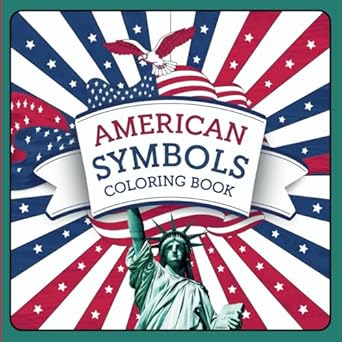 American Symbols Coloring Book: A Patriotic and Educational Coloring ...