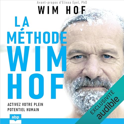 La méthode Wim Hof: Activez votre plein potentiel humain (Audio Download): Wim Hof, Joffrey ...