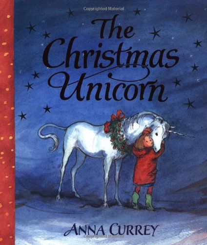 The Christmas Unicorn: Currey, Anna: 9780192791849: Amazon.com: Books