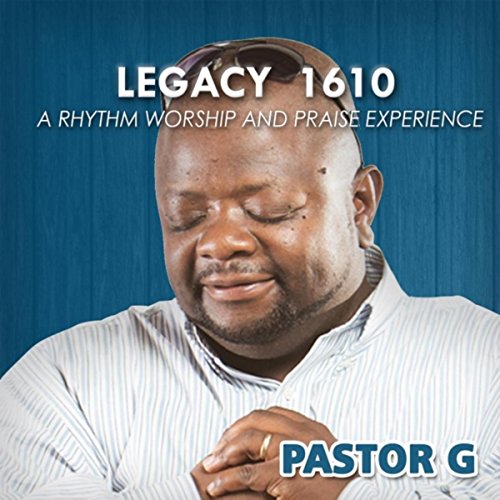 Amazon MusicでPastor GのLegacy 1610: A Rhythm, Worship, & Praise ...