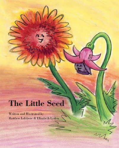The Little Seed: Lefebvre, Matthew, Lyden, Elizabeth: 9780979996368 ...