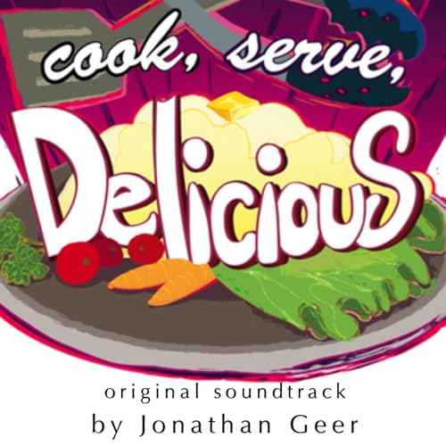 Cook, Serve, Delicious! (Original Soundtrack) von Jonathan Geer bei ...