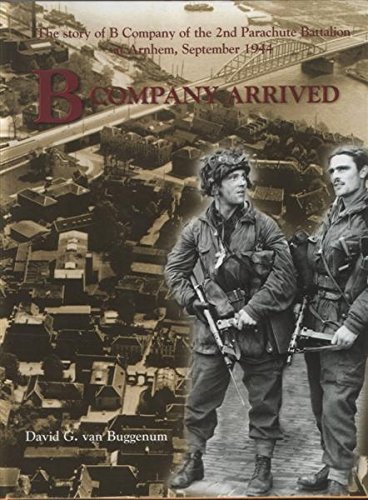 Buy B Company Arrived: The Story of B Company of the 2nd Parachute ...