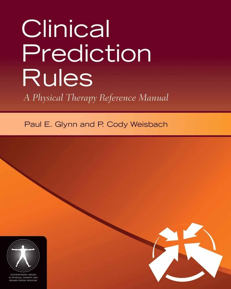 Clinical Prediction Rules: A Physical Therapy Reference Manual: A ...