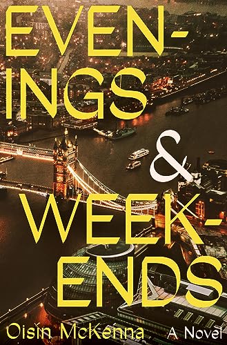 Evenings and Weekends: A Novel - Kindle edition by McKenna, Oisín ...