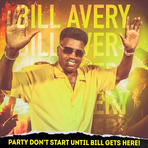 Party Don't Start Until Bill Gets Here! by Bill Avery on Amazon Music - Amazon.com