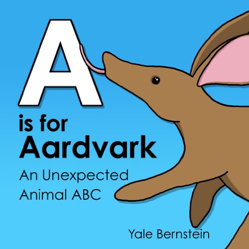 A is for Aardvark: An Unexpected Animal ABC Book - Kindle edition by ...