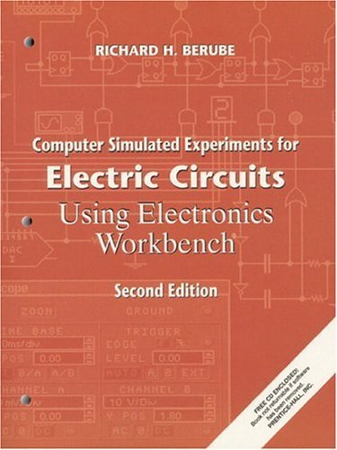 Computer Simulated Experiments for Electric Circuits Using Electronics Workbench (2nd Edition ...