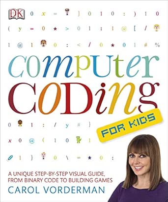 Computer Coding for Kids: A Unique Step-by-Step Visual Guide, from ...