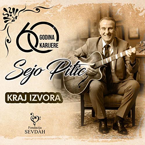 Play Sejo Pitić 2022 - KRAJ IZVORA by Fondacija SEVDAH on Amazon Music