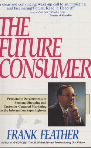The Future Consumer: Feather, Frank: 9781895629279: Amazon.com: Books