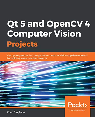 Amazon.co.jp: Qt 5 and OpenCV 4 Computer Vision Projects: Get up to speed with cross-platform ...