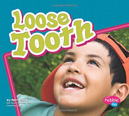 Loose Tooth (Healthy Teeth) (Pebble Plus: Healthy Teeth): Mari Schuh ...