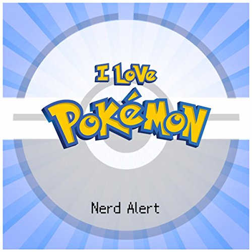Amazon.com: I Love Pokémon : Nerd Alert: Digital Music
