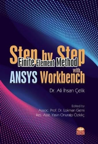 Step by Step Finite Element Method With ANSYS Workbench: Ali Ihsan ...