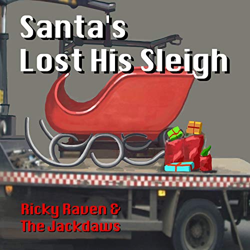 Santa's lost his sleigh by Ricky Raven and the Jackdaws on Prime Music