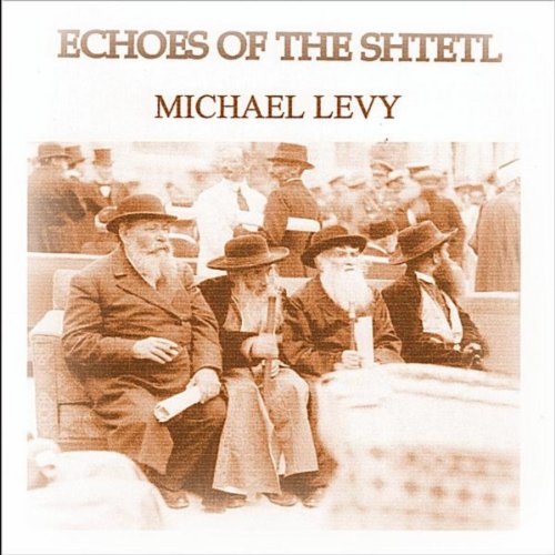 Amazon.com: Echoes of the Shtetl : Michael Levy: Digital Music