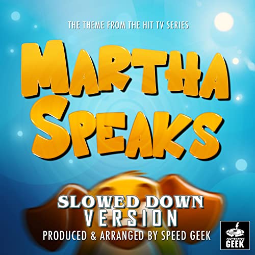 Play Martha Speaks Main Theme (From ''Martha Speaks'') (Slowed Down) by ...