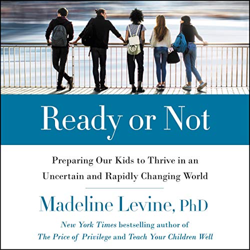 Amazon.com: Ready or Not: Preparing Our Kids to Thrive in an Uncertain ...
