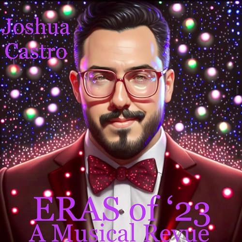 Play ERAS of '23: A Musical Revue by Joshua Castro on Amazon Music