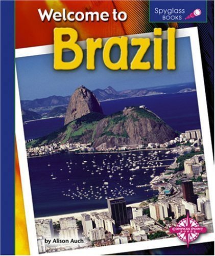 Welcome to Brazil (Spyglass Books): Auch, Alison J.: 0000756503701 ...