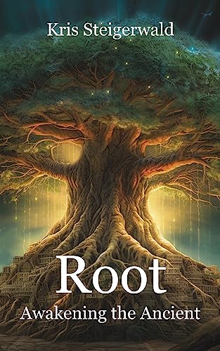 Root: Awakening the Ancient eBook : Steigerwald, Kris: Amazon.co.uk: Kindle Store