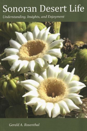 Sonoran Desert Life: Understanding, Insights, and Enjoyment: Rosenthal ...