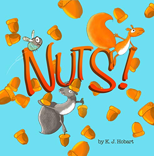 Nuts!: A tale of two squirrels. A funny rhyming picture book for ...