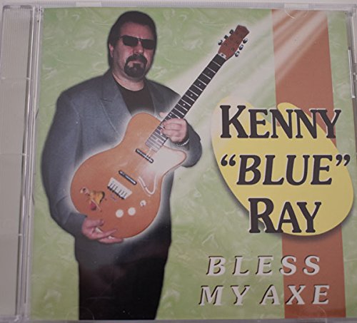 Ray, Kenny Blue - Bless My Axe - Amazon.com Music