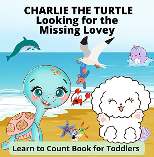 CHARLIE THE TURTLE : Looking for the Missing Lovey: Learn to Count Book ...